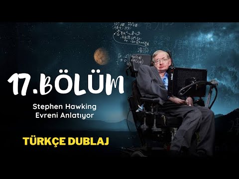 Stephen Hawking | Evreni Anlatıyor | 17.BÖLÜM | Türkçe Dublaj