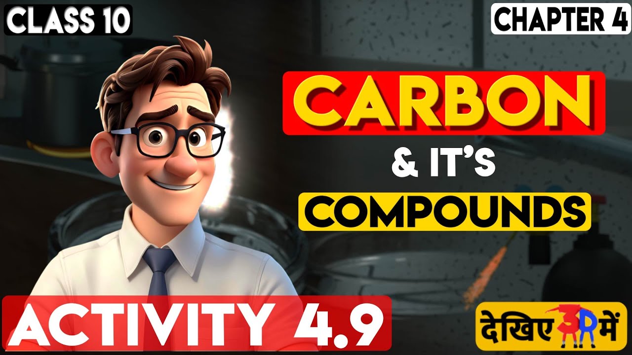 "NCERT Science Class 10: Chapter 4 - Part-9 | Carbon and its Compounds | Activity 4.9 in 3d ...