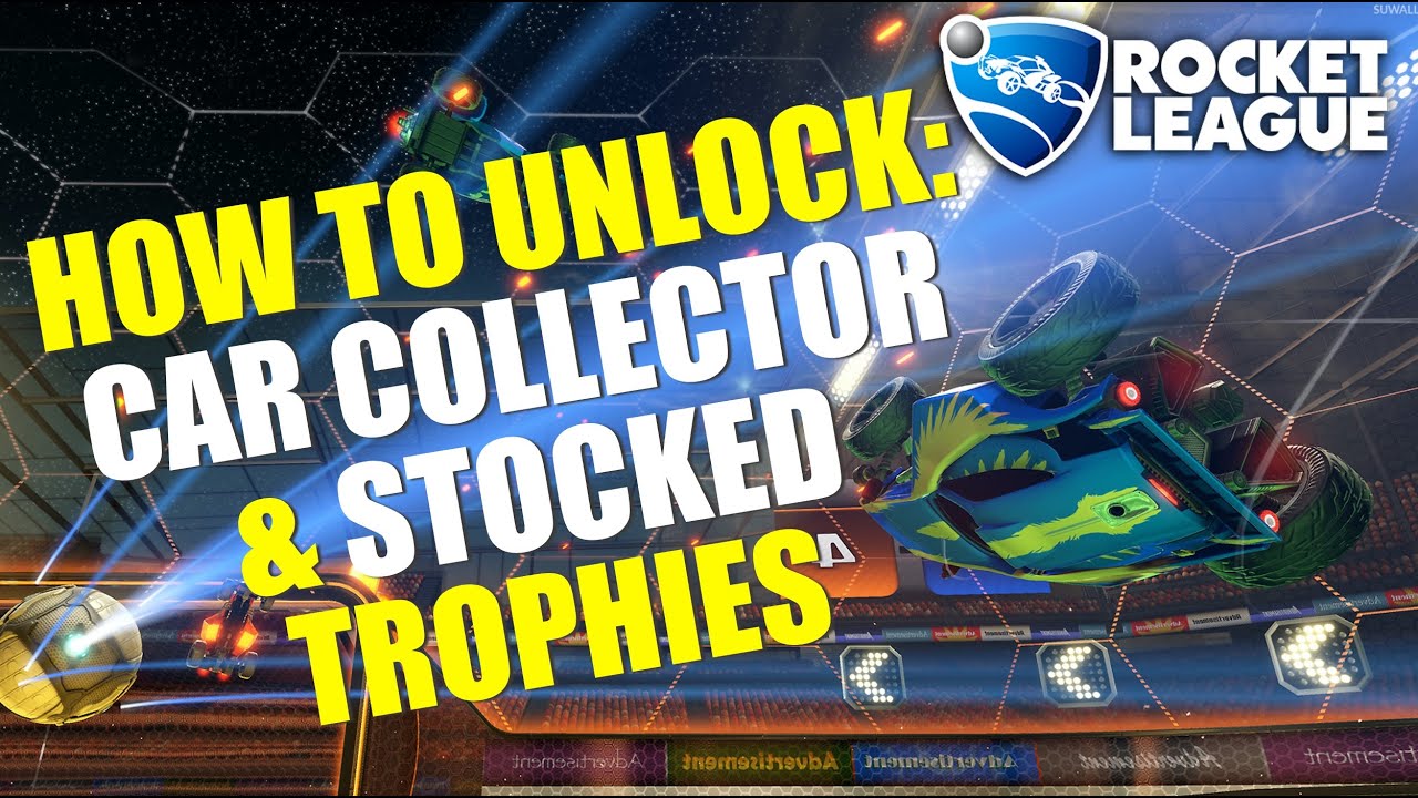 How to Unlock the Stocked and Car Collector Trophy in 2020 - Rocket ...