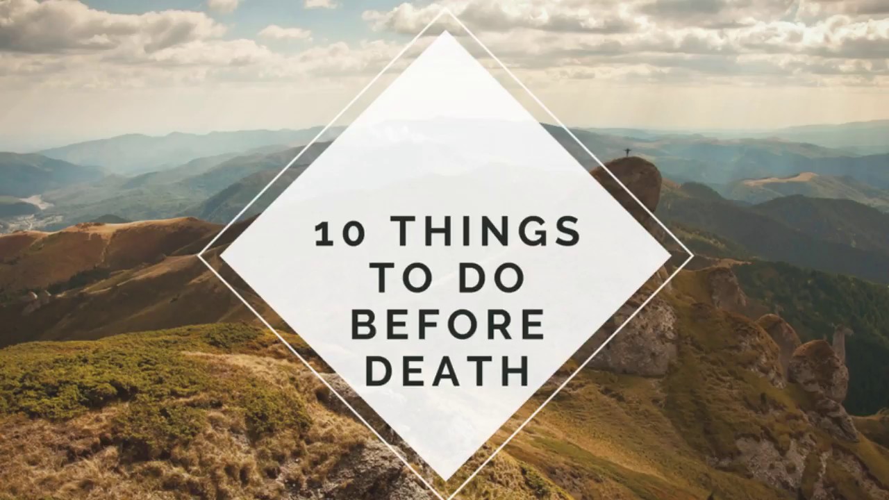 10 Things to do before death - YouTube