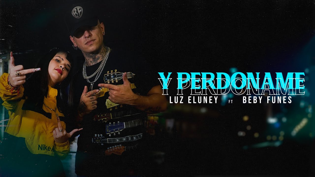 Luz Eluney, Beby Funes, Dinero en el beat - Y PERDONAME (Video Oficial) - YouTube