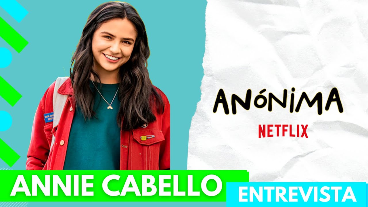 Anónima Netflix | Entrevista Annie Cabello - YouTube