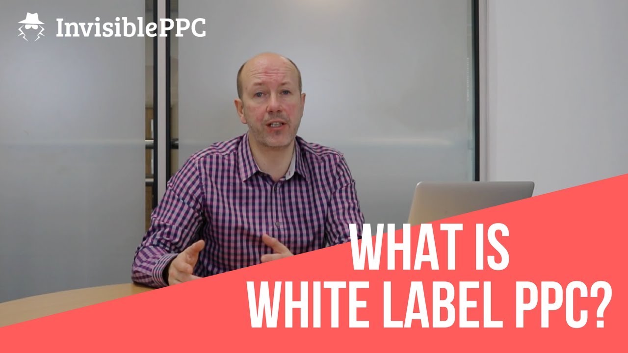The Ultimate Guide To White Label PPC - Part 1 - What is white label ...