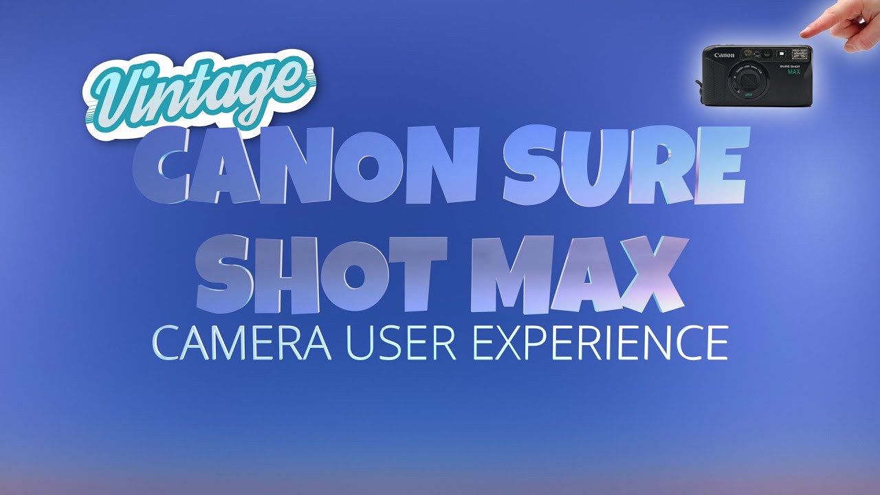 Canon Sure Shot Max - Vintage Camera User Experience - YouTube