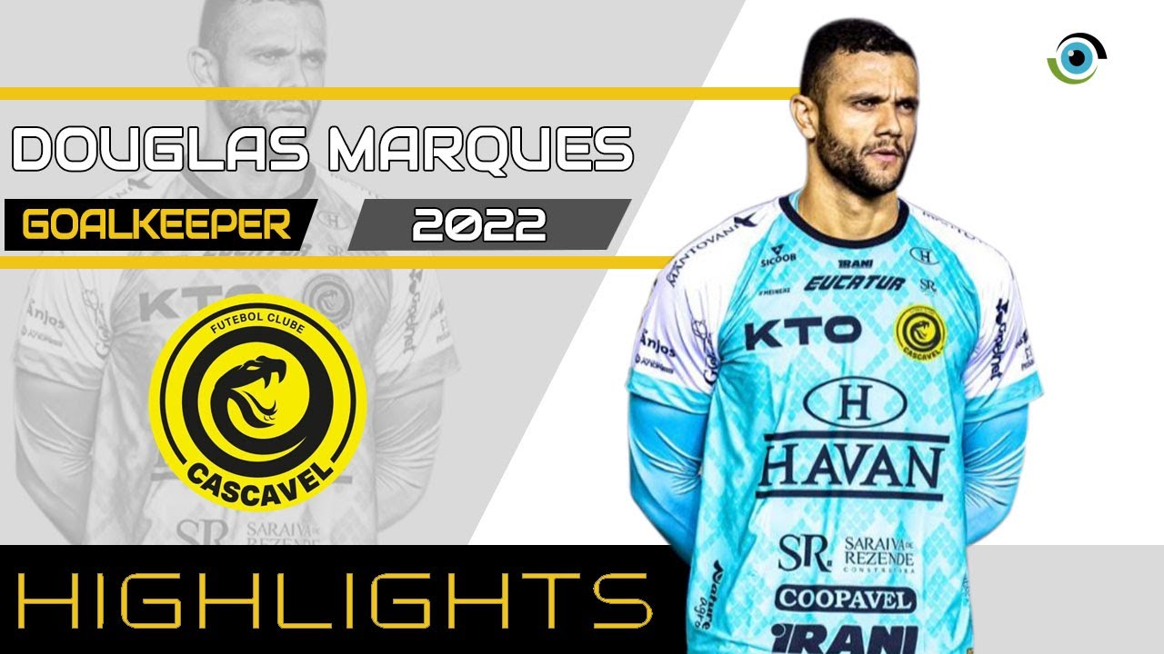 Douglas Marques - Goleiro / Goalkeeper - Cascavel (PR) 2022 - YouTube