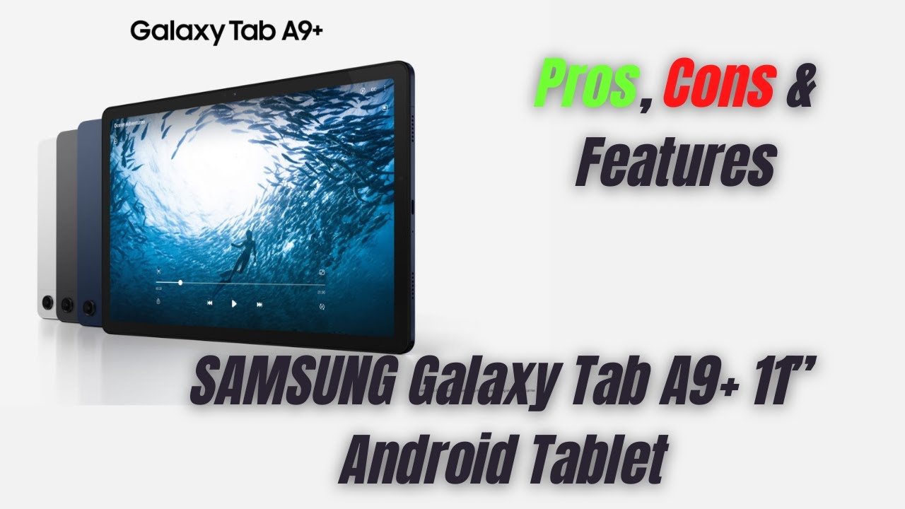 Ultimate Review: SAMSUNG Galaxy Tab A9+ 11” Android Tablet – Pros, Cons ...