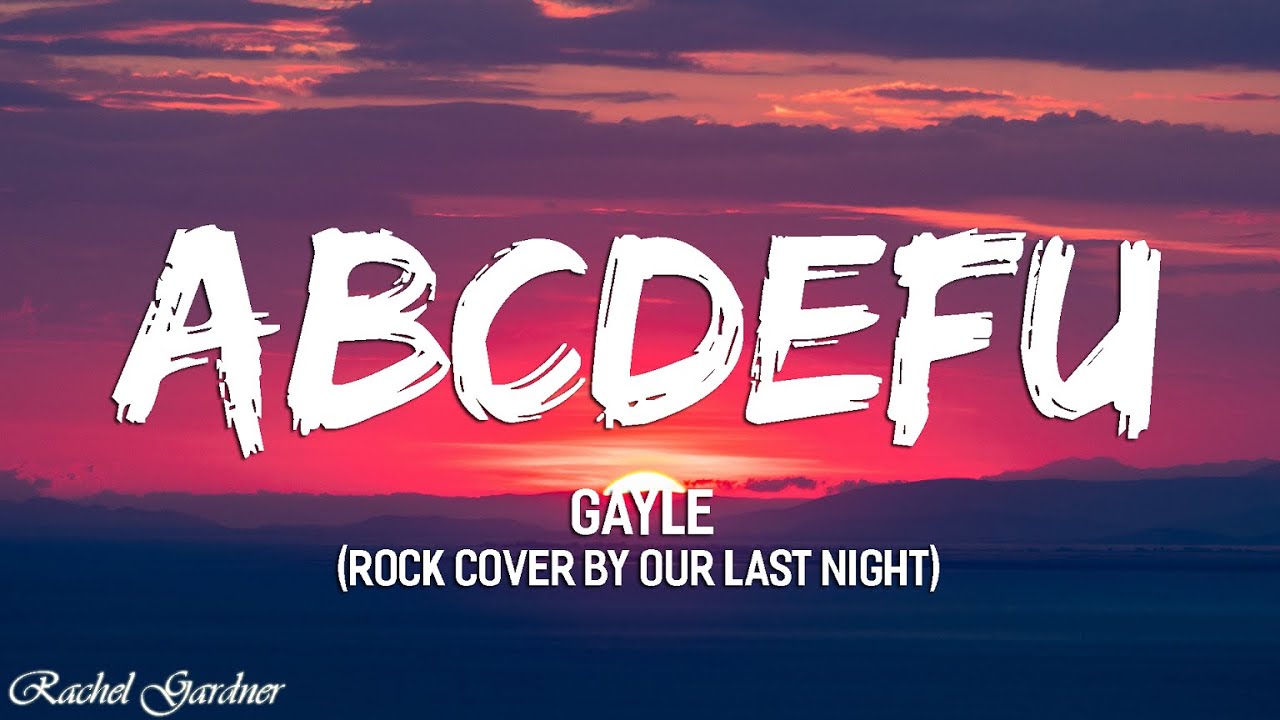 Gayle - abcdefu (Lyrics) (Rock Cover by Our Last Night) - YouTube