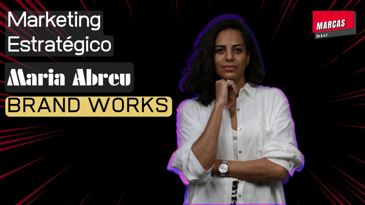 Maria João Abreu: Marketing Estratégico | Brand Works (Marcas de A a Z) - YouTube
