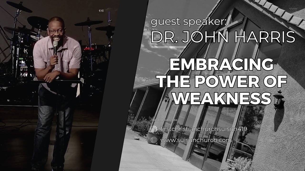 Embracing the Power of Weakness // Guest Speaker Dr. John Harris - YouTube