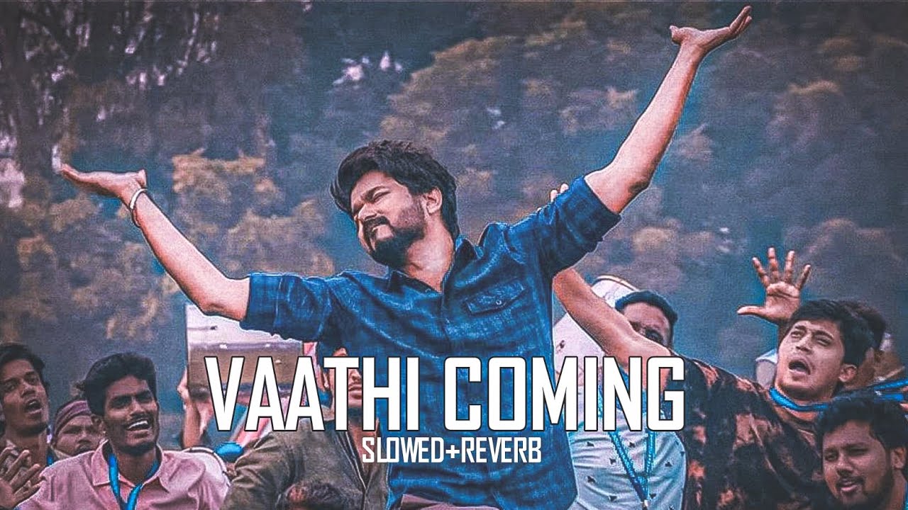 Vaathi Coming | Slowed + Reverb | Master | Thalapathy Vijay | Anirudh ...