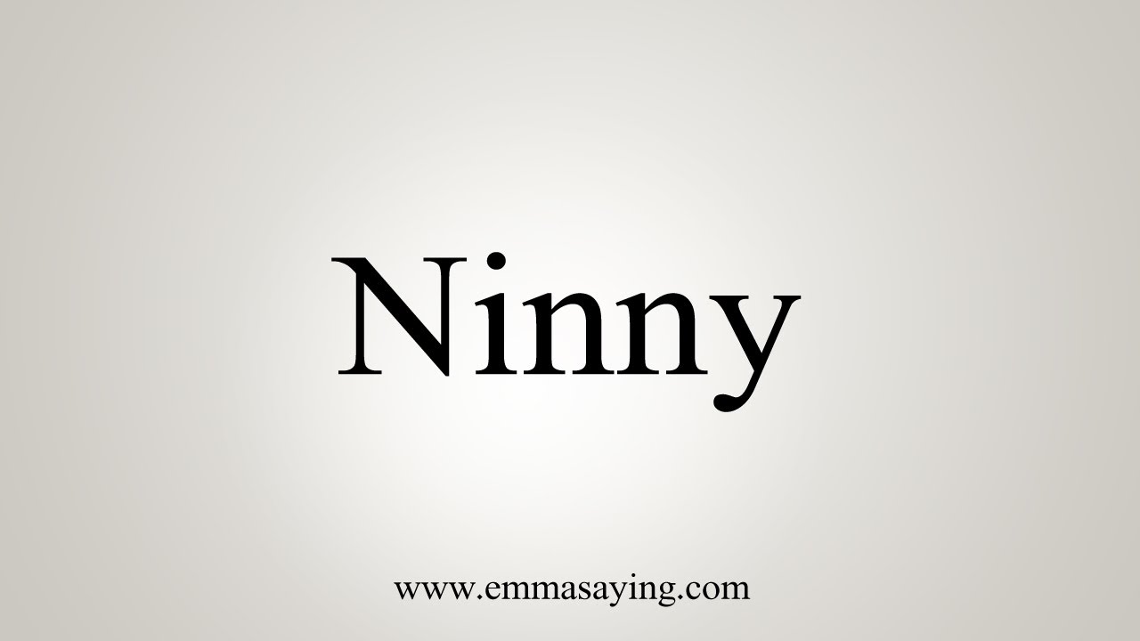 How To Say Ninny - YouTube