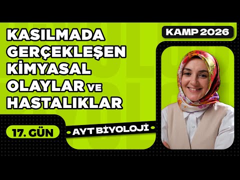 17) Kasılmada Gerçekleşen Kimyasal Olaylar ve Hastalıklar | Destek ve Hareket Sistemi | 17. Video