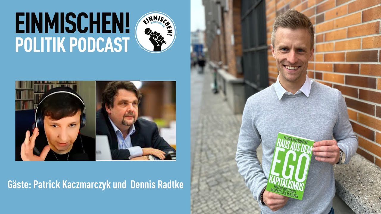 Patrick Kaczmarczyk, Dennis Radtke, der Egokapitalismus und ich - YouTube