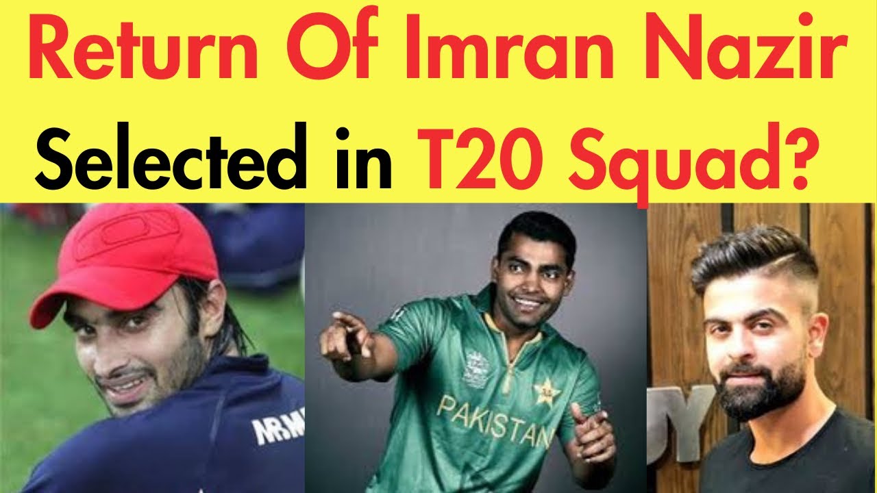 Return Of Imran Nazir Umer Akmal and Ahmed Shehzad | Who will be ...