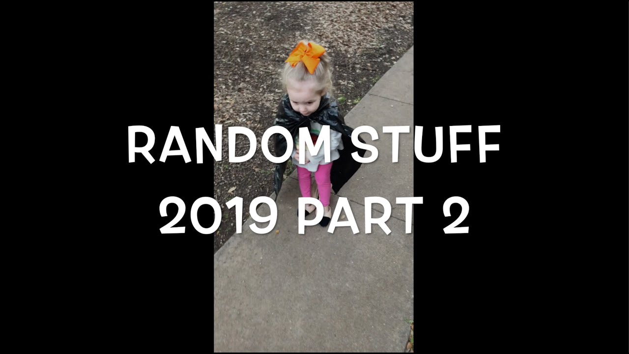 Random Stuff 2019 Part 2 - YouTube