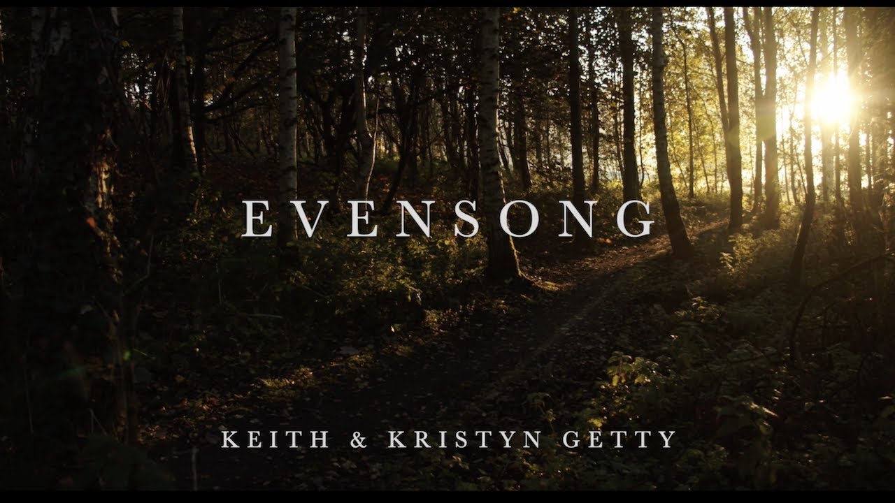 Evensong Lyric Video • Keith And Kristyn Getty Youtube