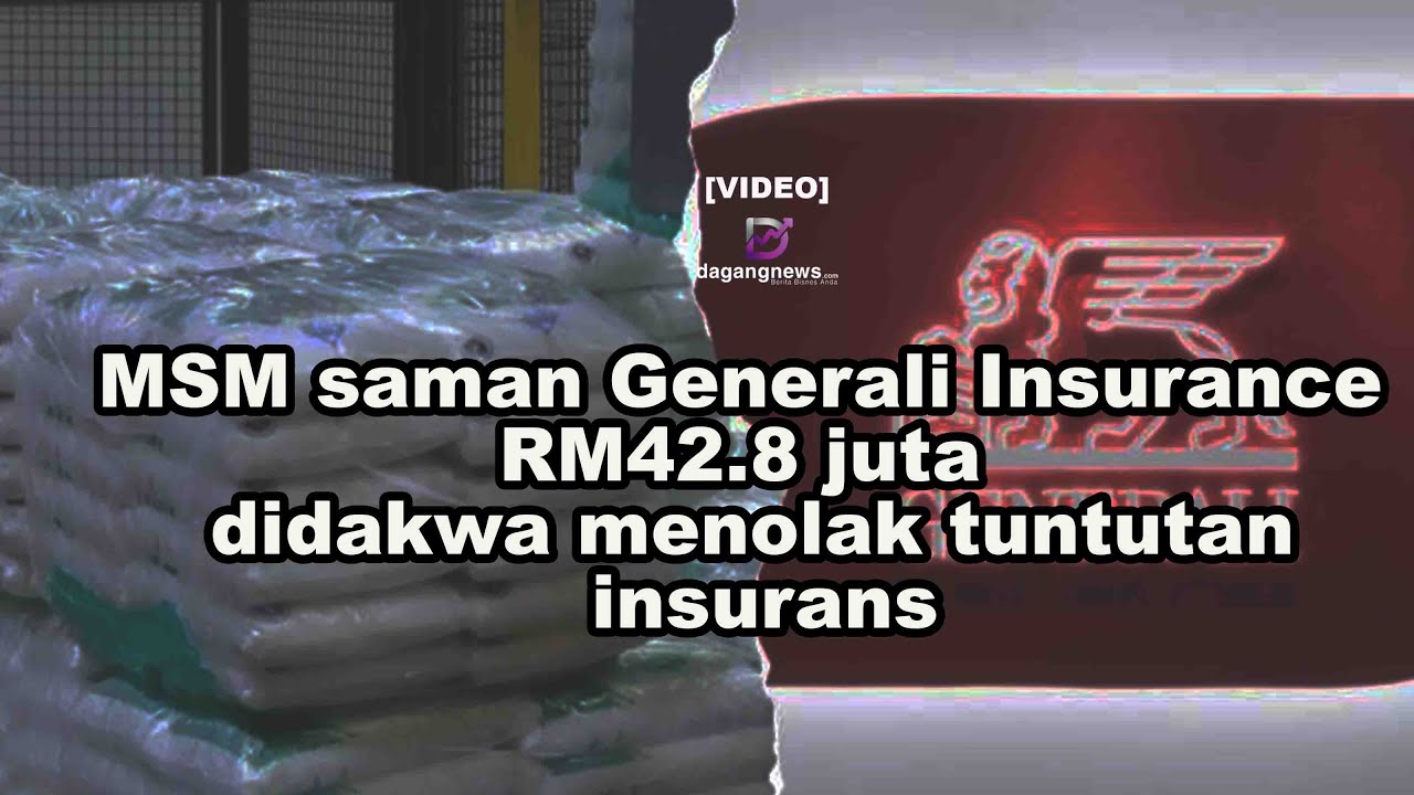 MSM saman Generali Insurance RM42.8 juta didakwa menolak tuntutan ...