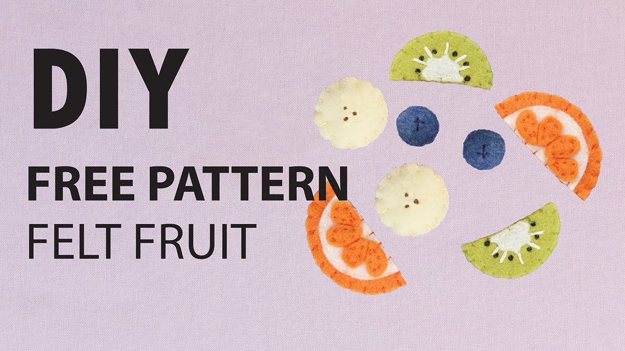 DIY - Free Felt Fruit! - YouTube