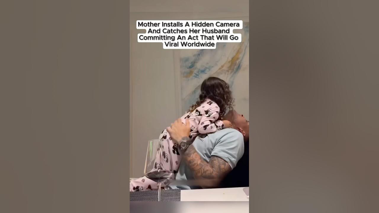 Mother Installs A Hidden Camera And Catches Her Husband Committing Fyp