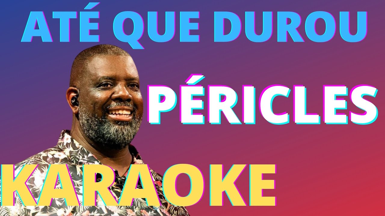 ATÉ QUE DUROU (coro + back vocals) - PÉRICLES - KARAOKE COMPLETO ...