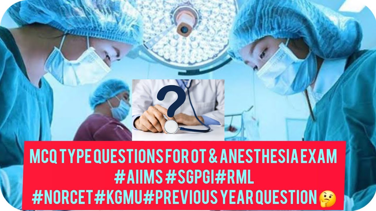 MCQ type questions for OT & Anesthesia Exam #Aiims #sgpgi#rml#norcet# ...