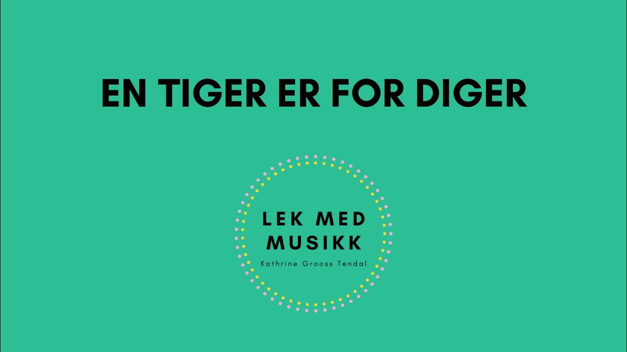 En tiger er for diger (Sang med bevegelser) - YouTube