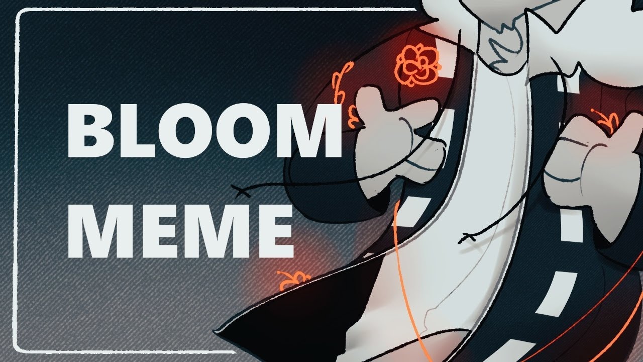 Bloom - Animation Meme - YouTube