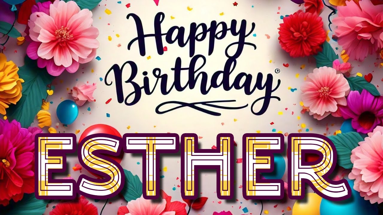 Esther - Happy Birthday to you - Esther's Birthday Song - YouTube