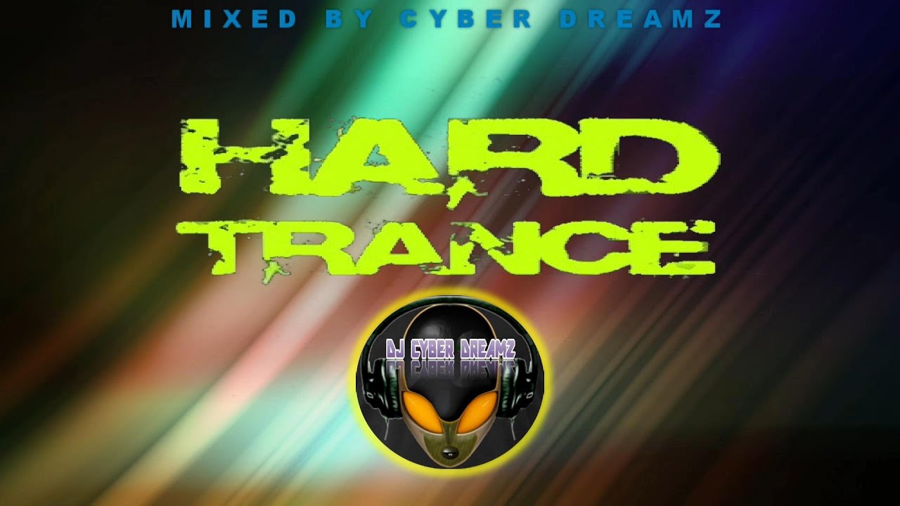 HARD TRANCE MIXED BY CYBER DREAMZ - YouTube