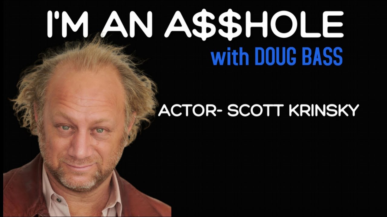 I'm An A$$hole with Doug Bass - LIVE - Actor Scott Krinsky! - YouTube