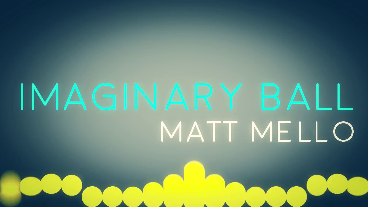 Imaginary Ball by Matt Mello - YouTube