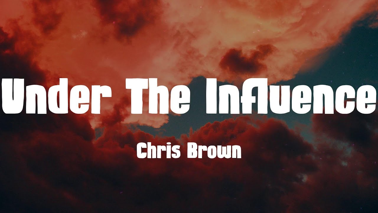 Chris Brown - Under The Influence (Lyrics) - YouTube