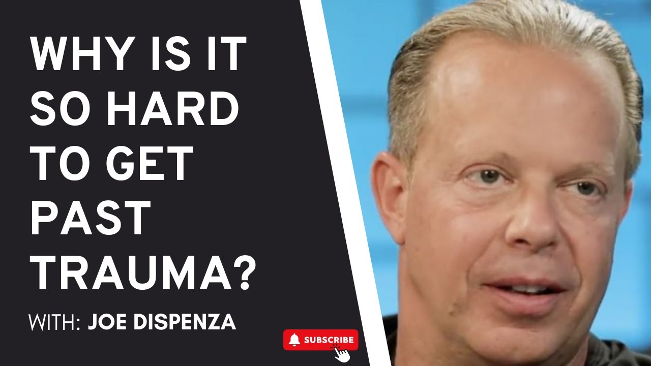 Why Is It So Hard to Get Past Trauma? Dr. Joe Dispenza Explains - YouTube
