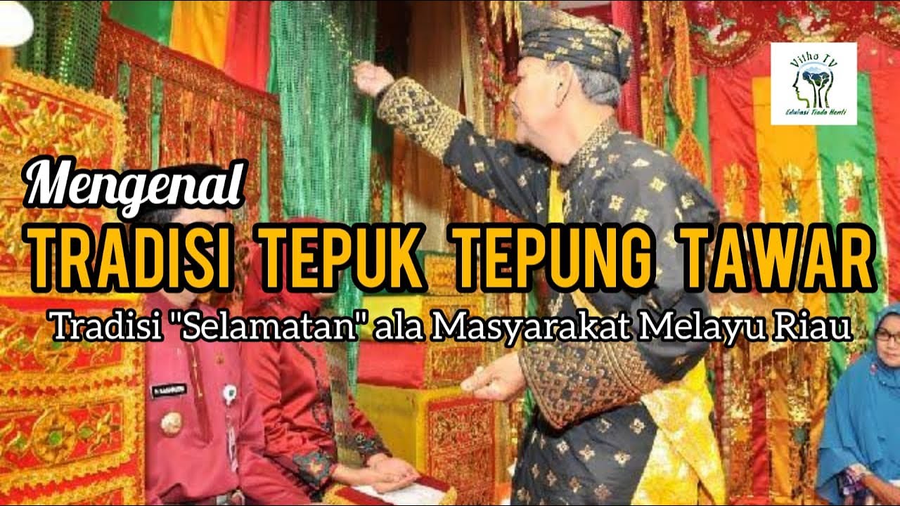 MENGENAL TRADISI TEPUK TEPUNG TAWAR ‖ Media Ajar Budaya Melayu Riau ...
