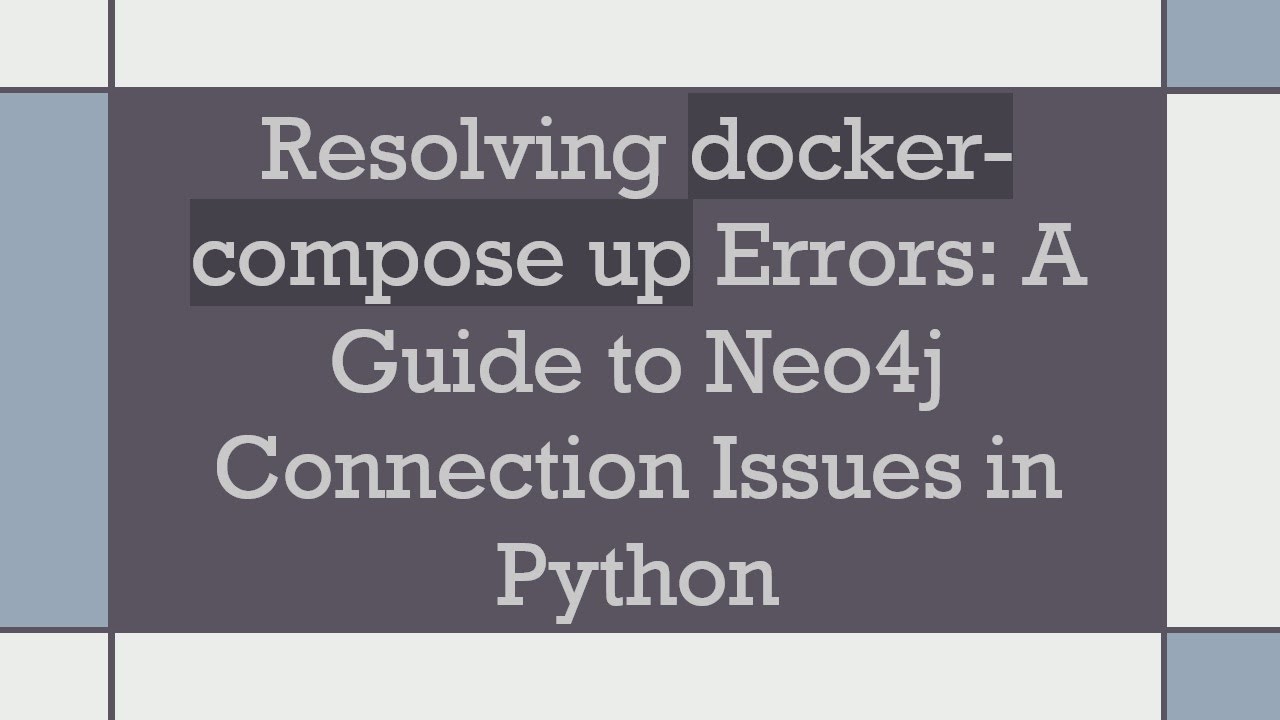 Resolving Docker Compose Up Errors A Guide To Neo4j Connection Issues In Python Youtube