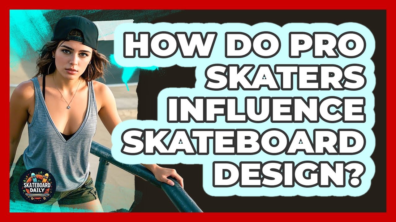 How Do Pro Skaters Influence Skateboard Design? - YouTube