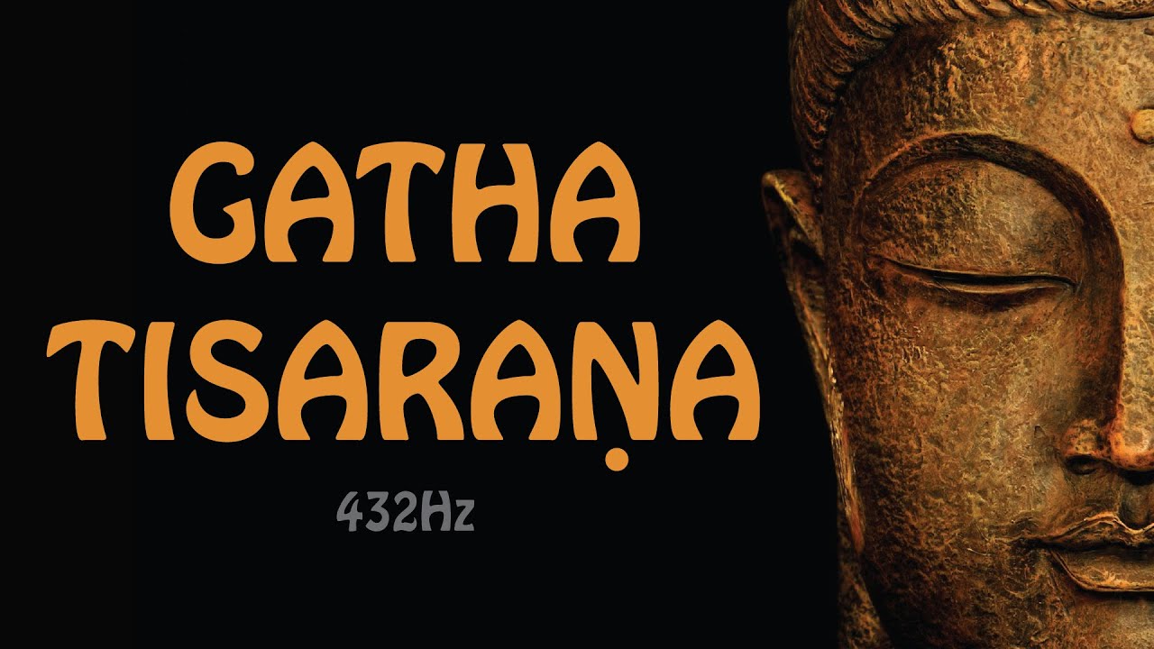 Gatha Tisarana - Buddhis Chanting - Meditation Music 432Hz - YouTube