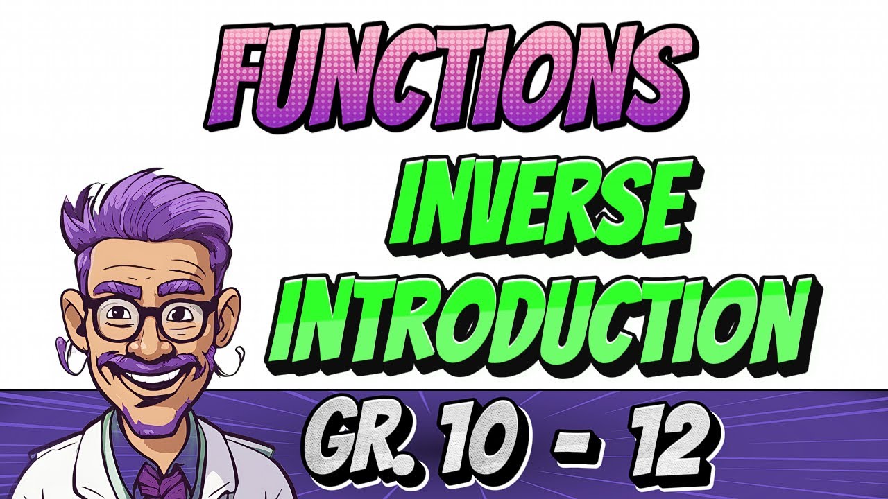 Inverse Functions Introduction Grade 12 Mathematics Paper 1 Youtube
