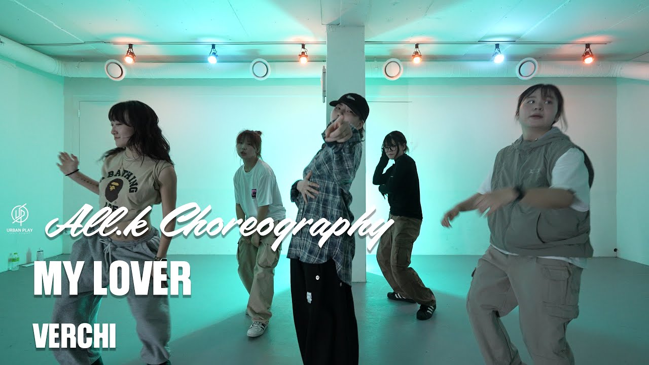 MY LOVER - VERCHI / ALL.K I Choreography / Urban Play Dance Academy ...