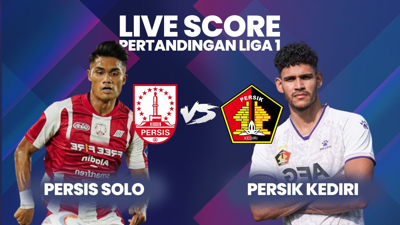 🔴LIVE SKOR: Persis Solo Vs Persik Kediri | LIGA 1 INDONESIA - YouTube