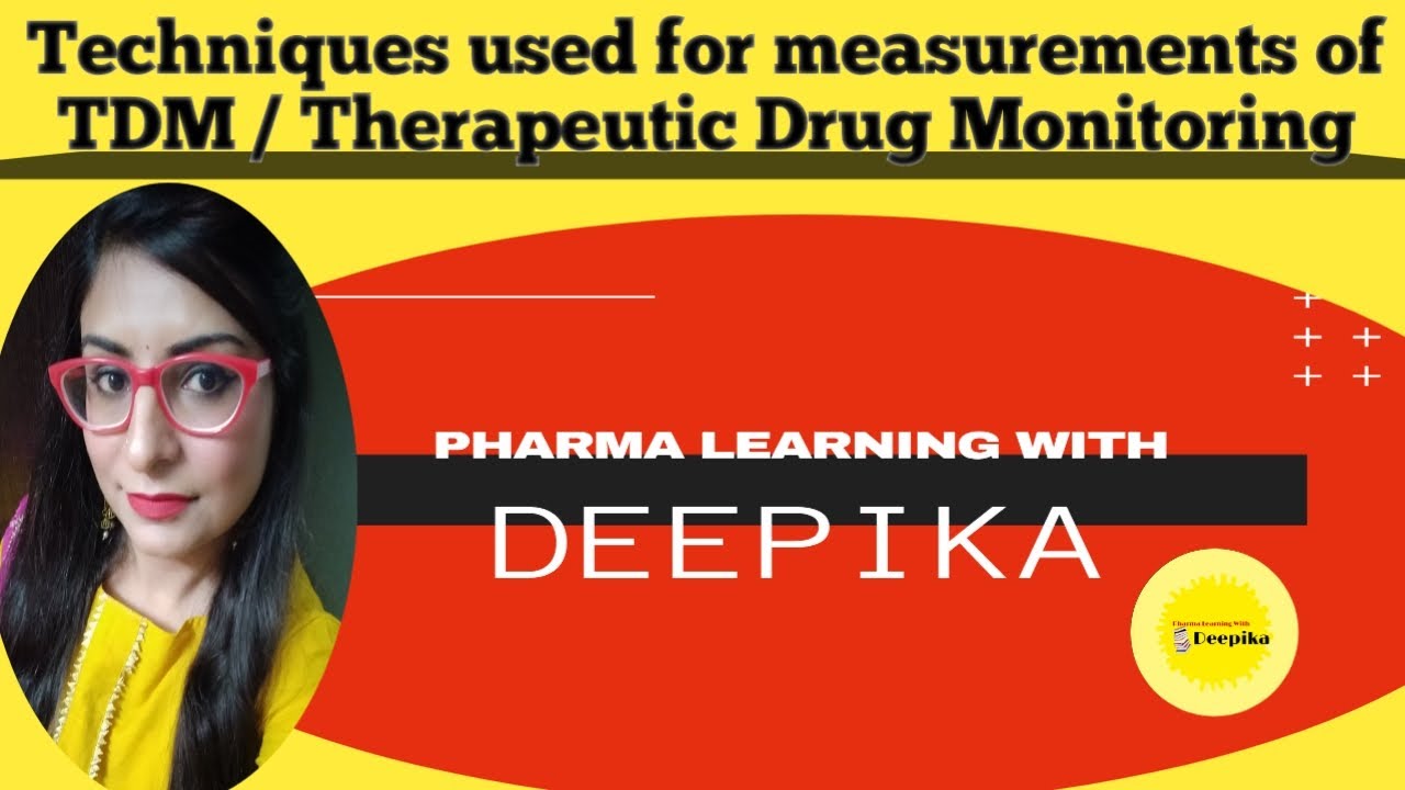 Techniques used for measurement of TDM/Therapeutic Drug Monitoring ...