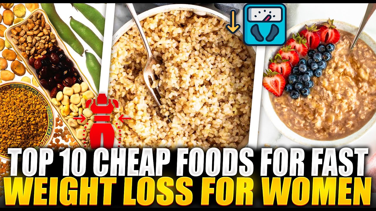 Top 10 Cheap Foods For Fast Weight Loss for Women. - YouTube