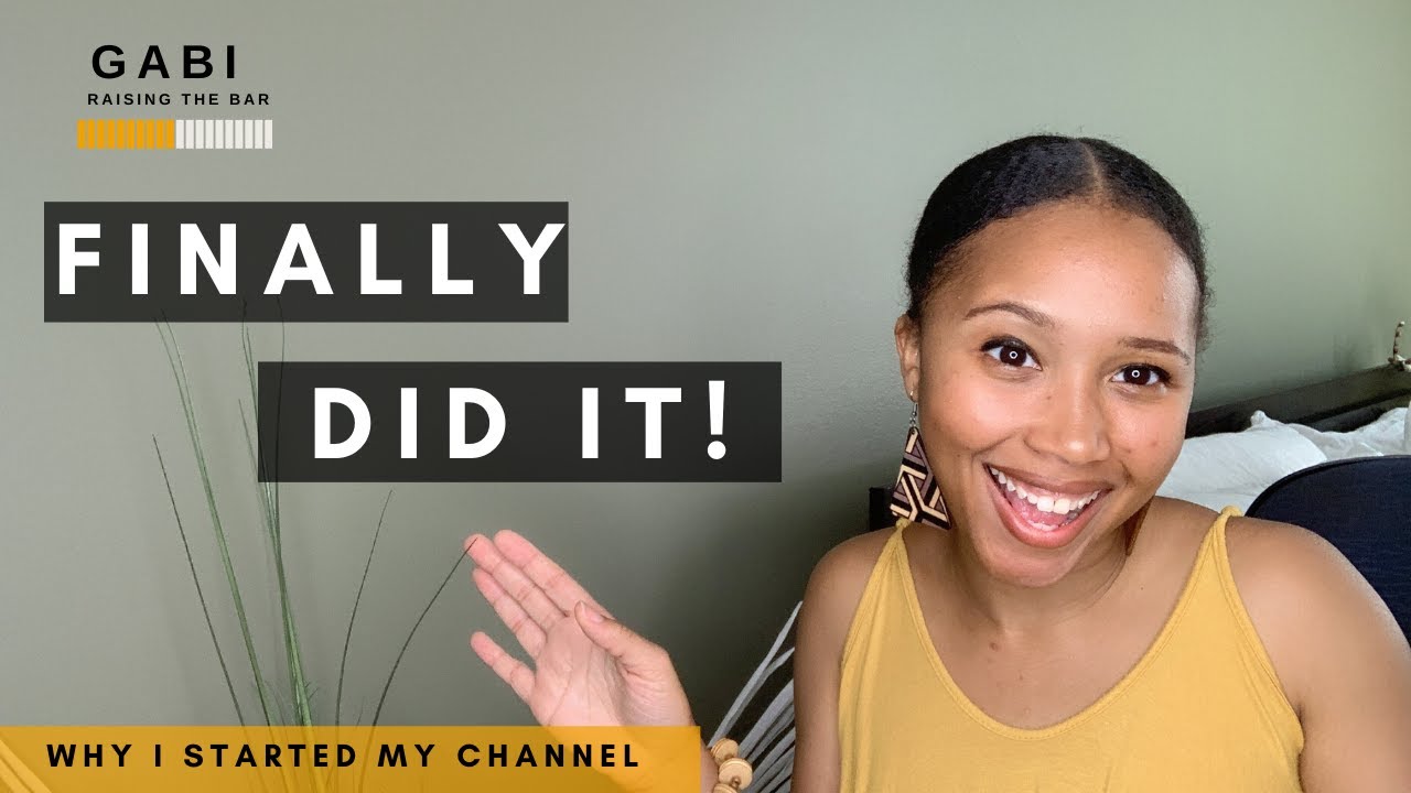 What is Gabi Raising The Bar || Why I Started My Youtube Channel - YouTube