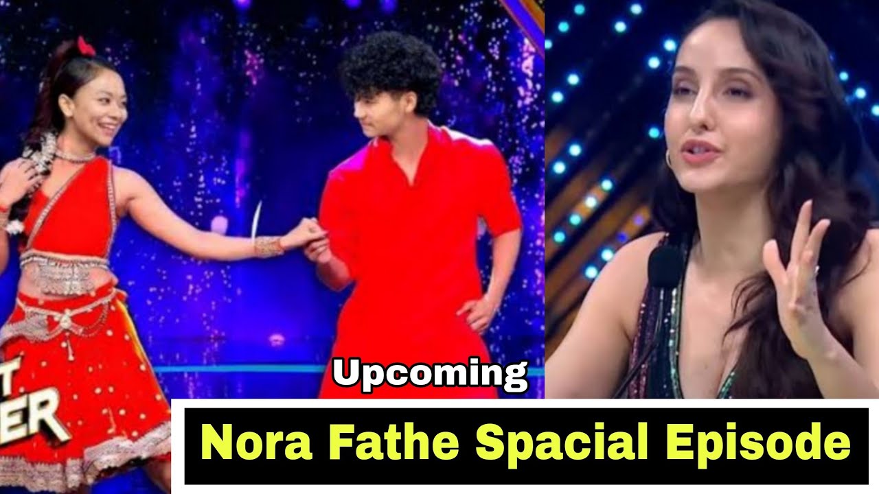 India Best Dancer Season 3 Nora Fathe Spacial Episode Upcoming Episode ...