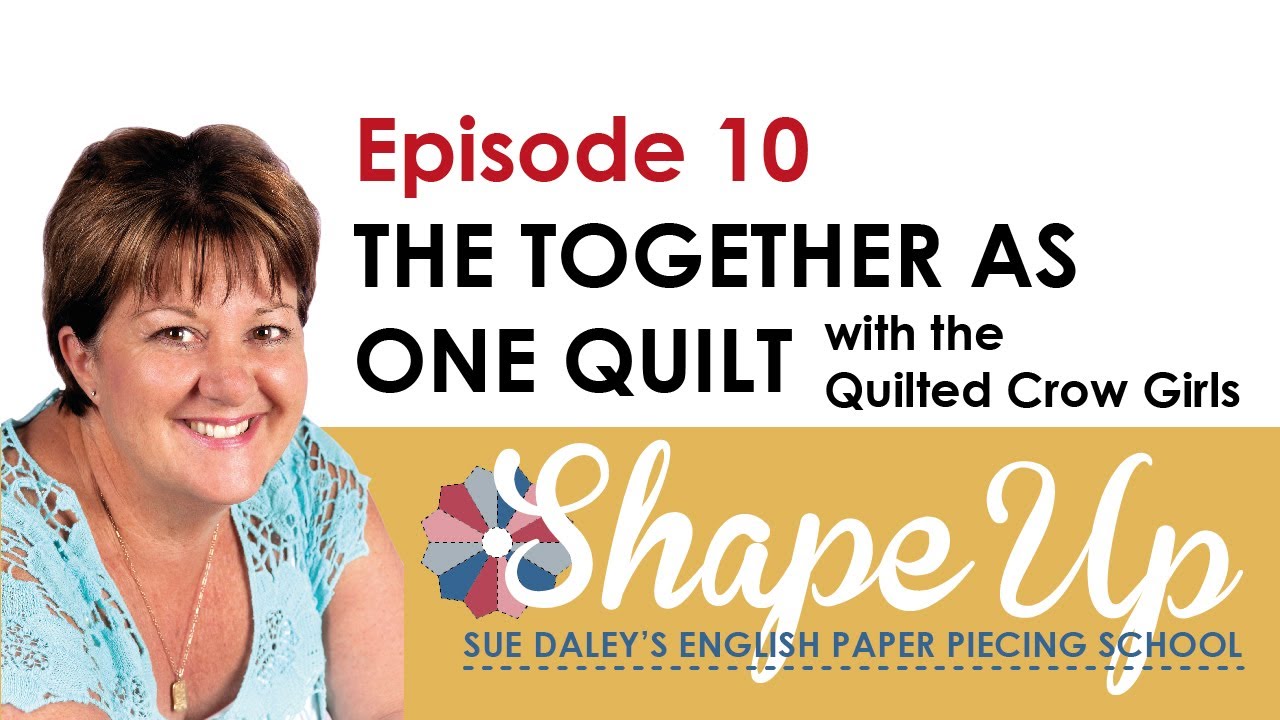 Ep 10 Sue Daley & the Quilted Crow Girls make a Quilt together. - YouTube