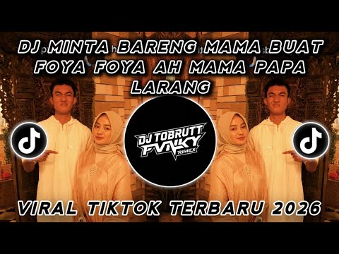 DJ AH MAMA PAPA LARANG | MINTA BARENG MAMA BUAT FOYA FOYA VIRAL TIKTOK TERBARU 2026