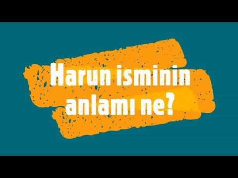 HARUN İsminin Anlamı ve Analizi Nedir?
