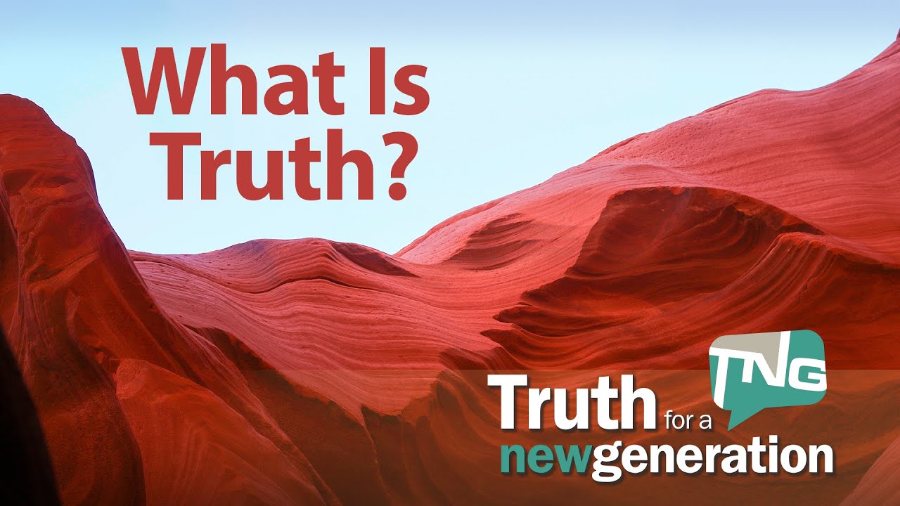 What Is Truth? Truth for a New Generation Episode 330 - YouTube