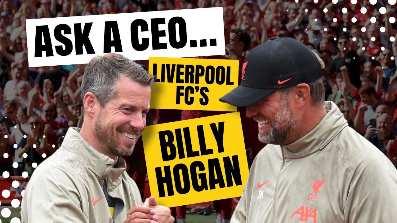 Ask a CEO: Liverpool FC's Billy Hogan - YouTube