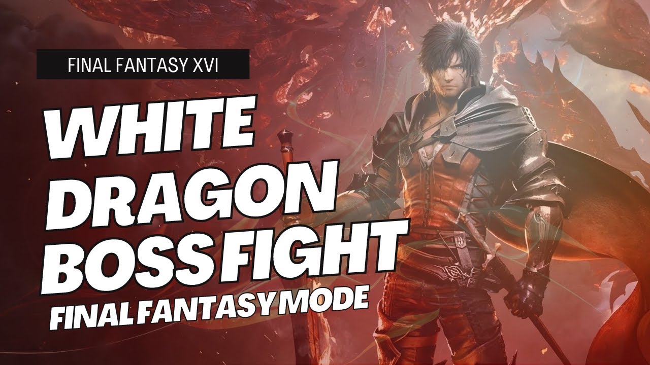 FFXVI White Dragon Boss Fight | Final Fantasy Mode - YouTube